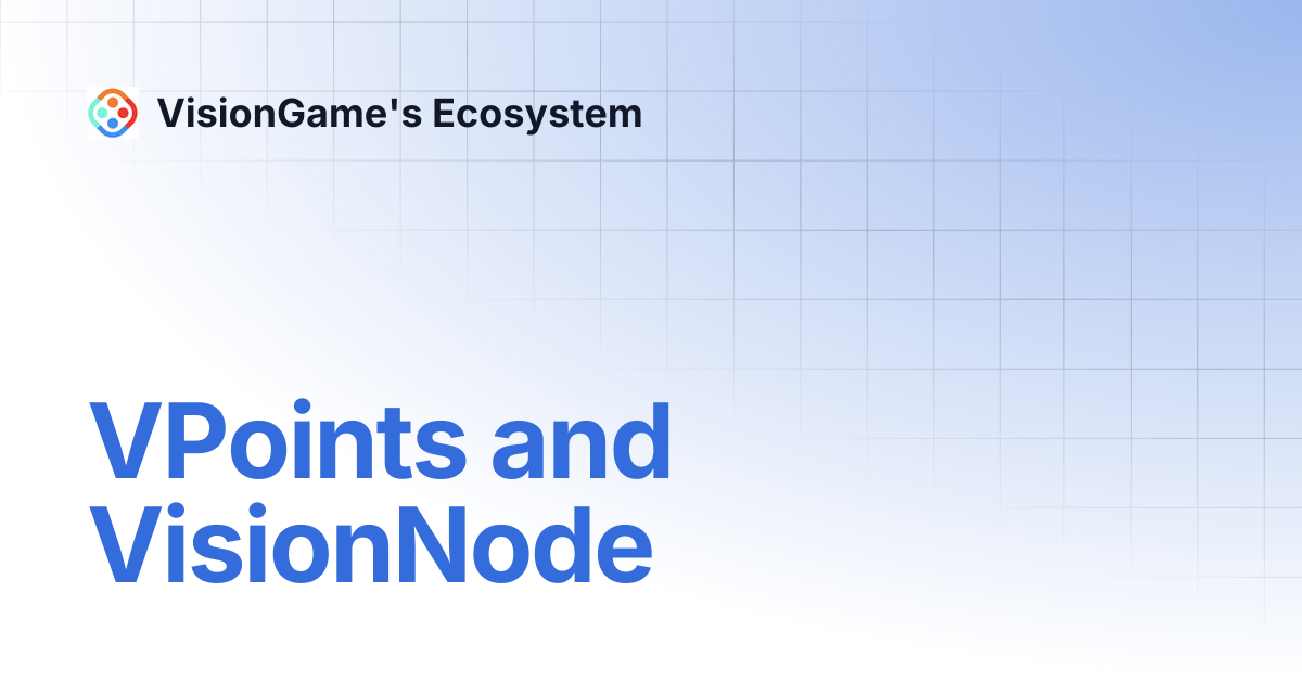 VPoints and VisionNode | VisionGame's Ecosystem
