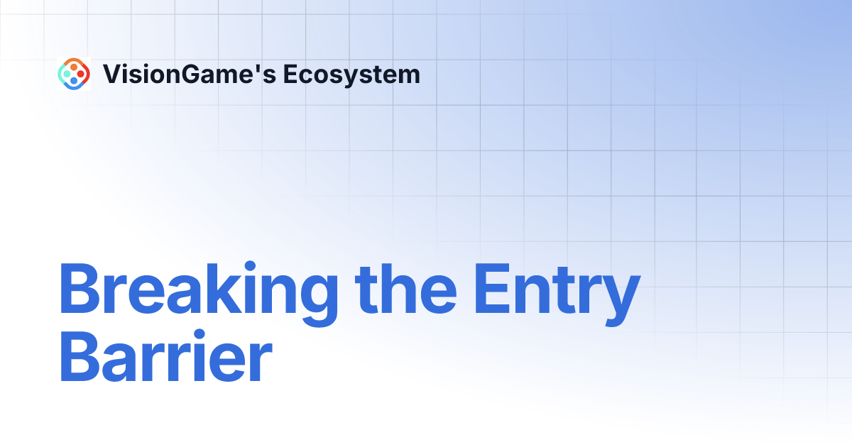 Breaking the Entry Barrier | VisionGame's Ecosystem