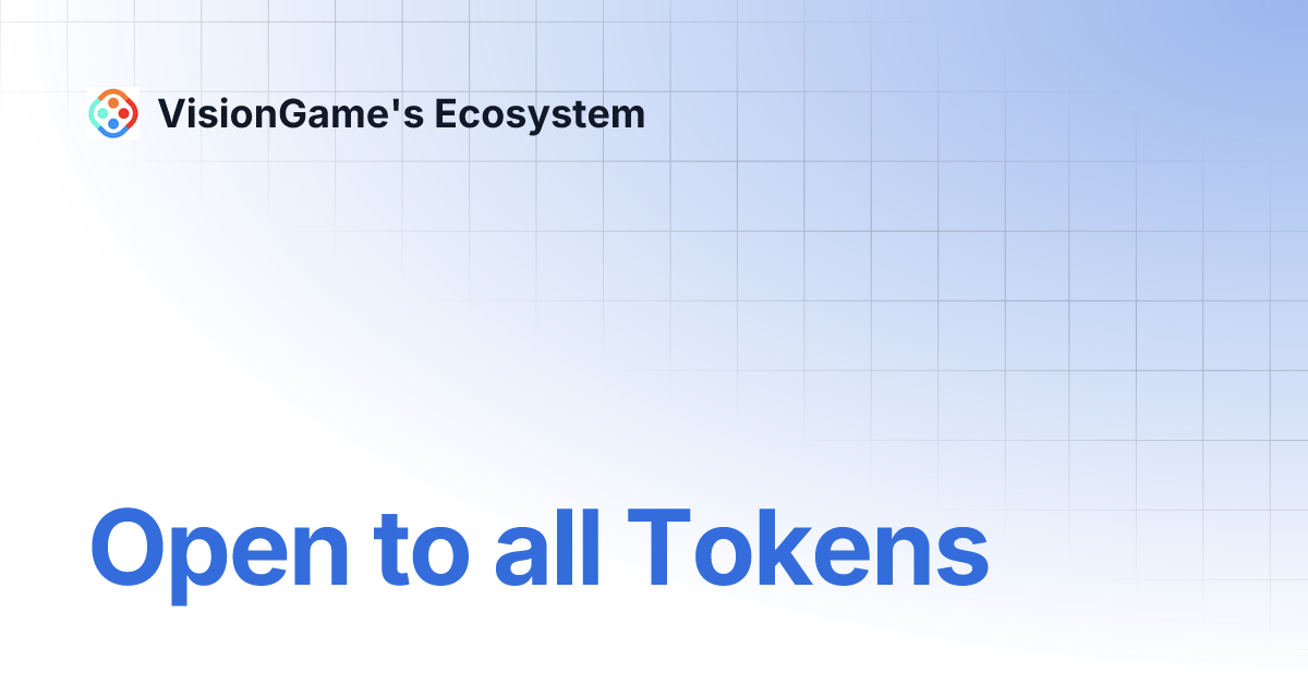 Open to all Tokens | VisionGame's Ecosystem
