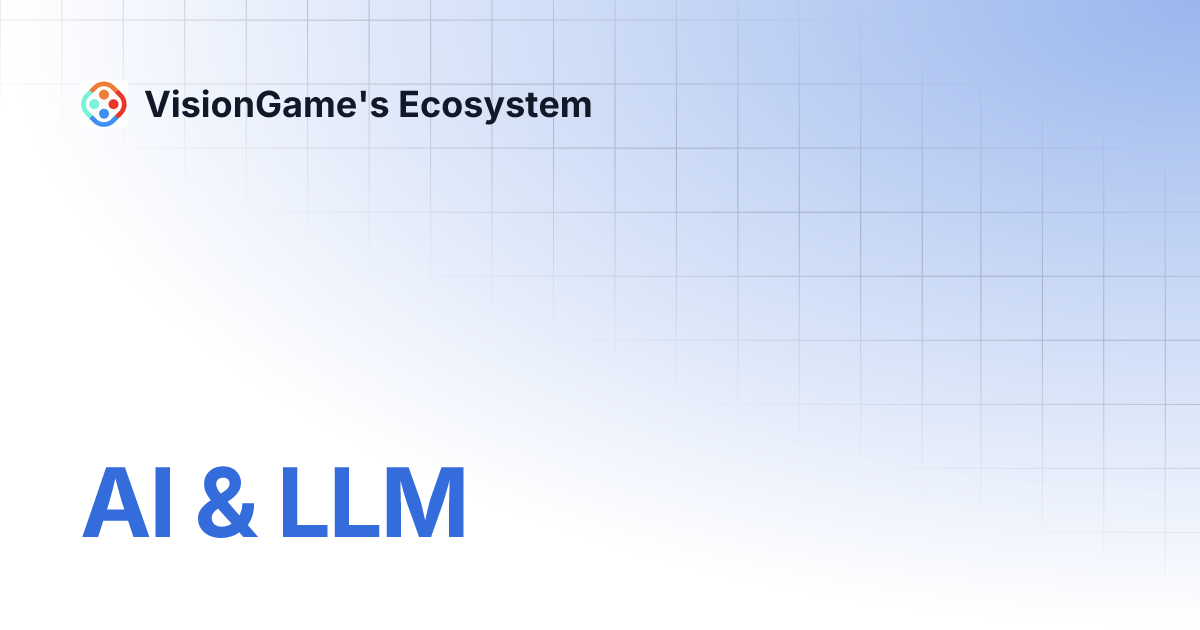 AI & LLM | VisionGame's Ecosystem