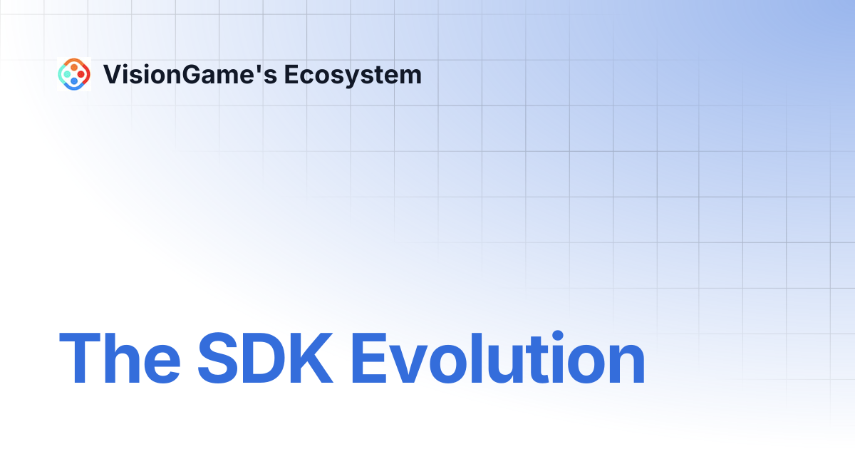 The SDK Evolution | VisionGame's Ecosystem