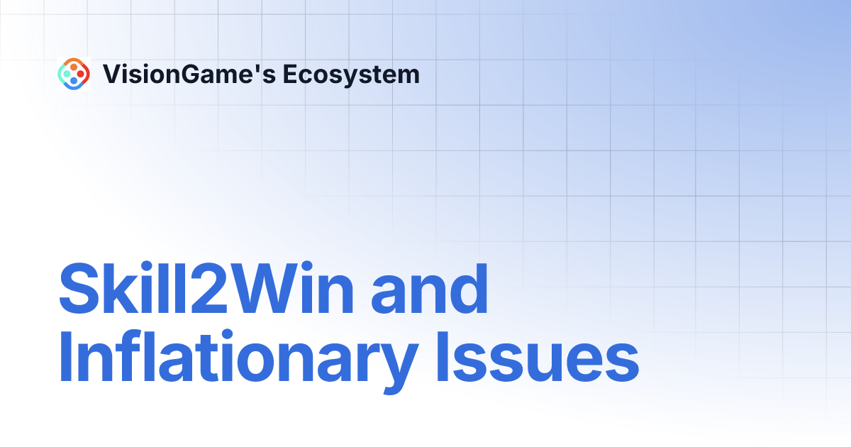 Skill2Win and Inflationary Issues | VisionGame's Ecosystem