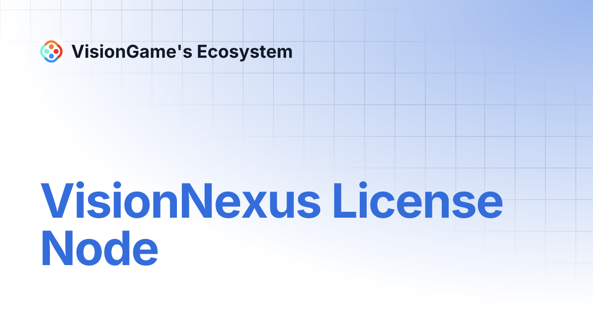 VisionNexus License Node | VisionGame's Ecosystem