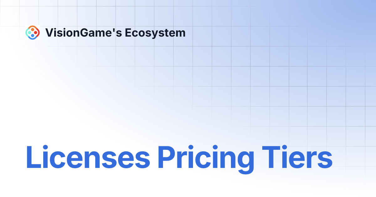 Licenses Pricing Tiers | VisionGame's Ecosystem