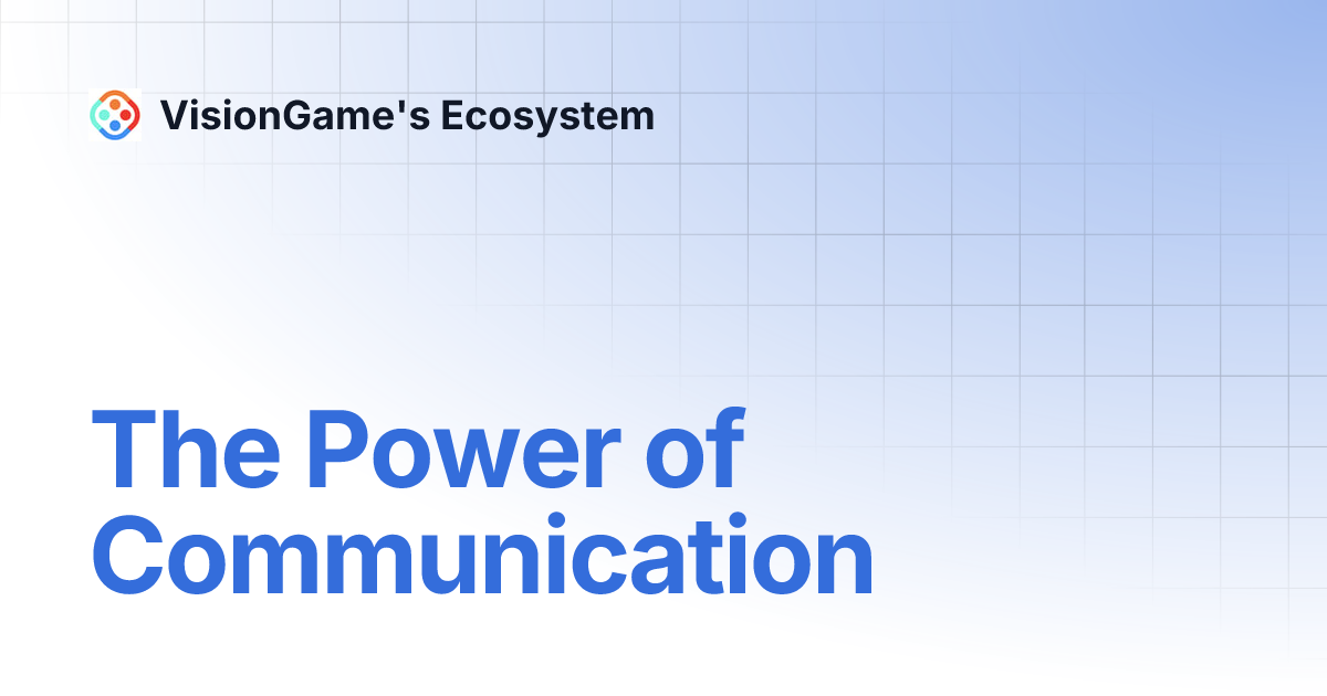 The Power of Communication | VisionGame's Ecosystem