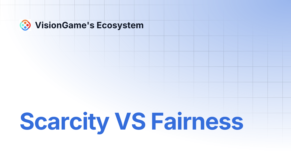 Scarcity VS Fairness | VisionGame's Ecosystem