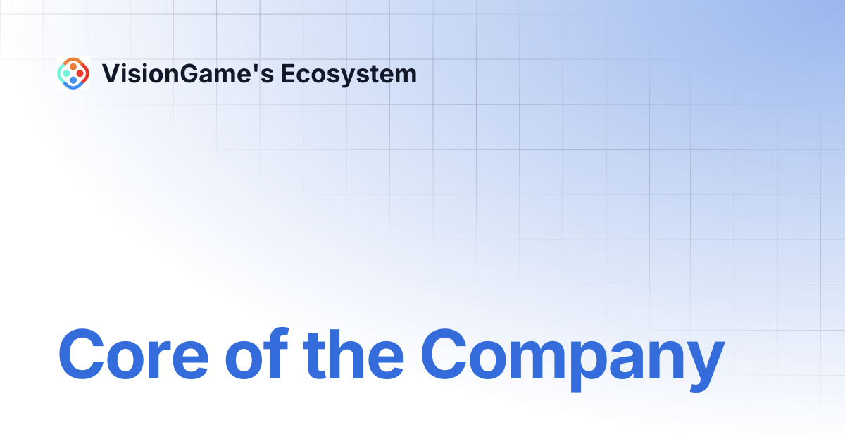 Core of the Company | VisionGame's Ecosystem